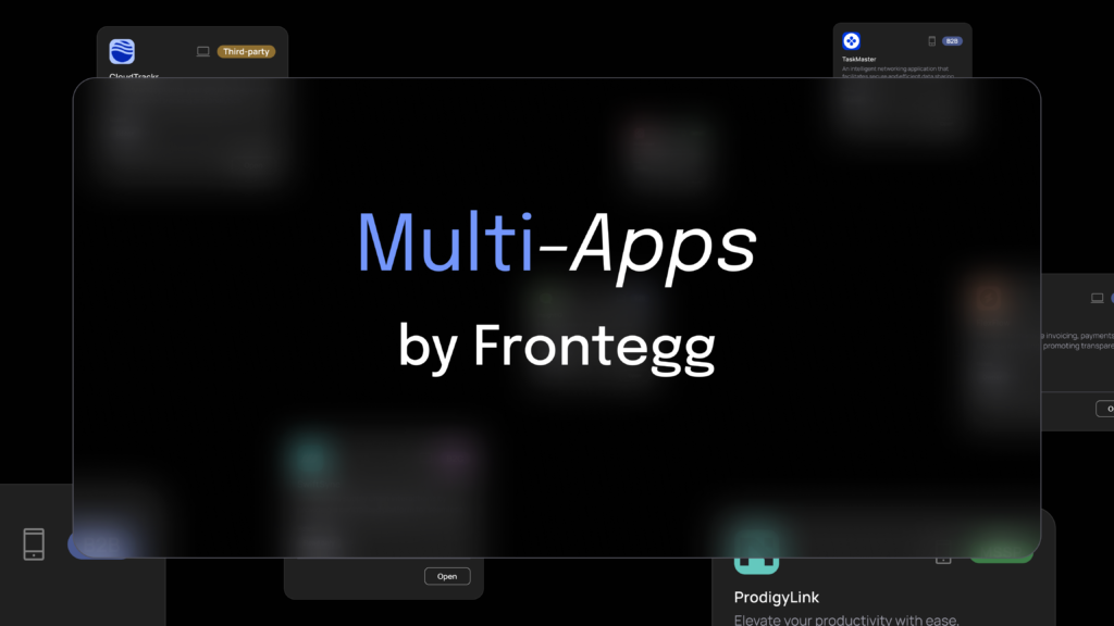 Frontegg Multi-Apps: Simplify Customer Identity & App Mgmt